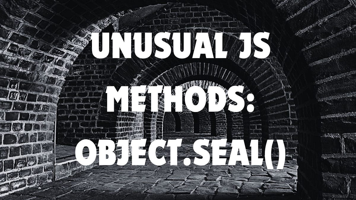 What is Object.seal() in JavaScript? | by Codecupdev | JavaScript in Plain English