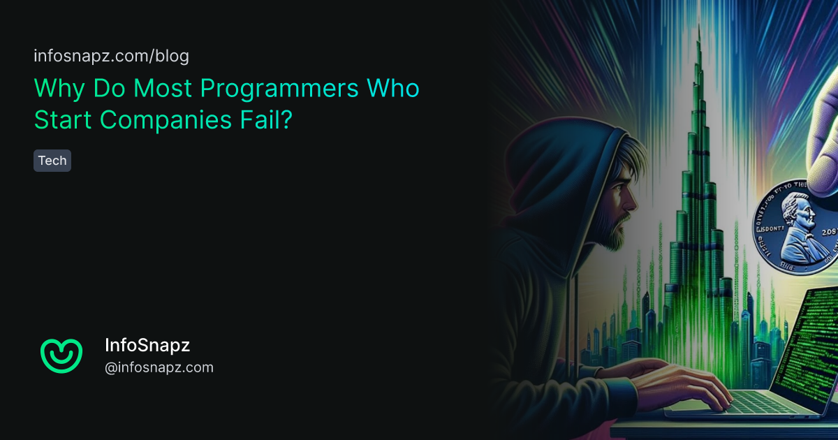 Why Do Most Programmers Who Start Companies Fail? | by InfoSnapz | Medium