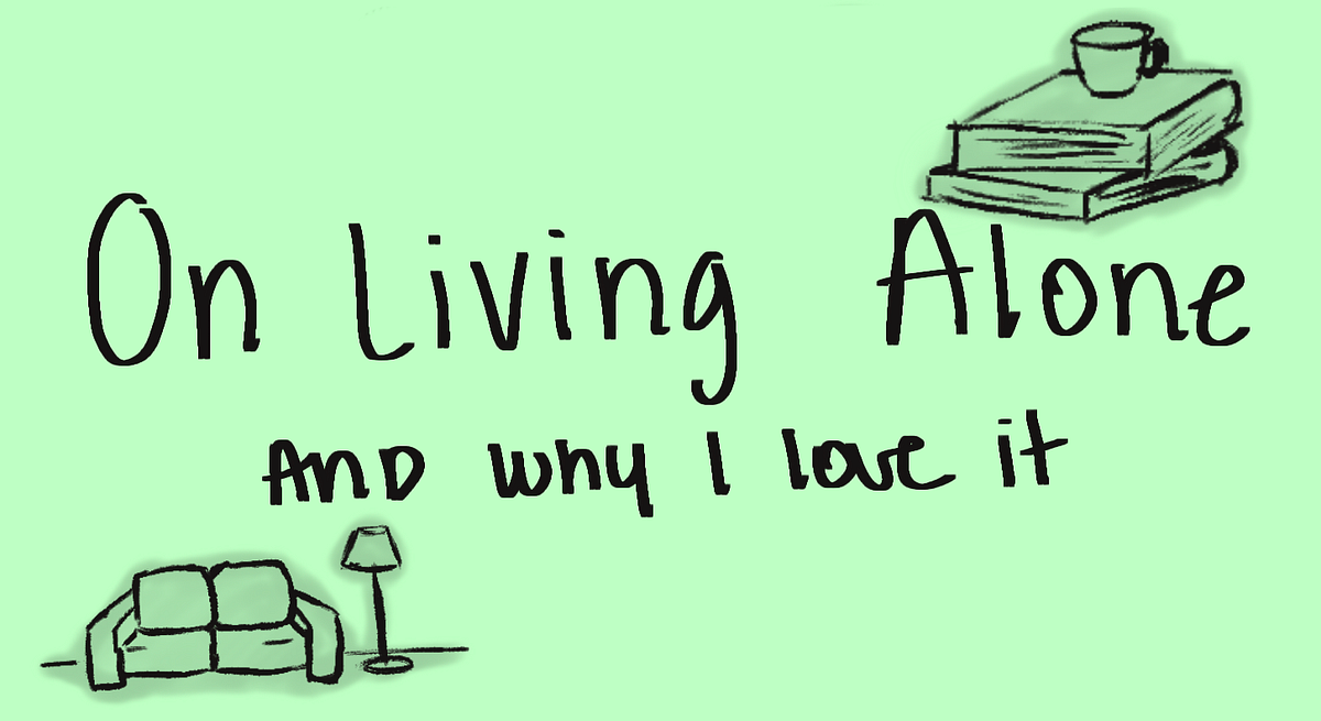 On living alone. And why I love living alone | by Elena Caballero | Medium