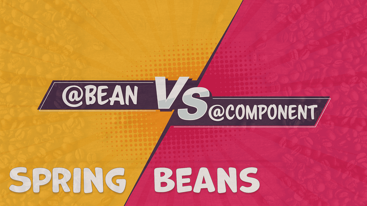 Understanding the Difference Between @Bean and @Component Annotations in Spring Framework | by ...