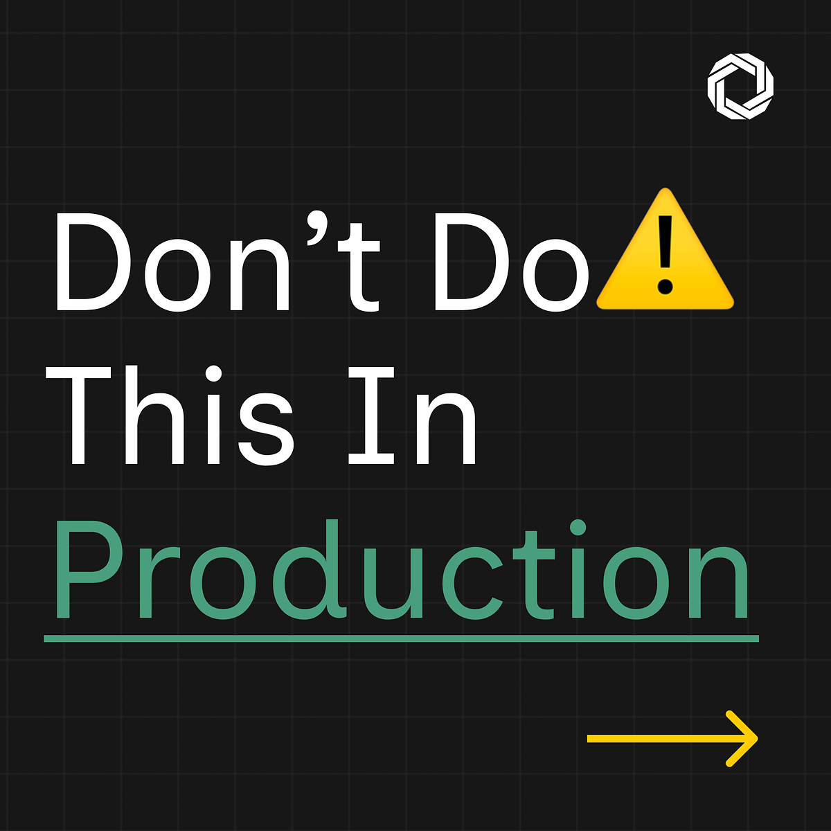 Why You Should NEVER Do This in Production 😬 | by Khelan Patel | Apr ...