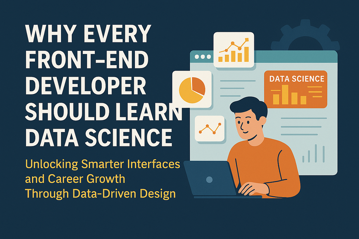 Why Every Front-End Developer Should Learn Data Science. | by Aysha ...