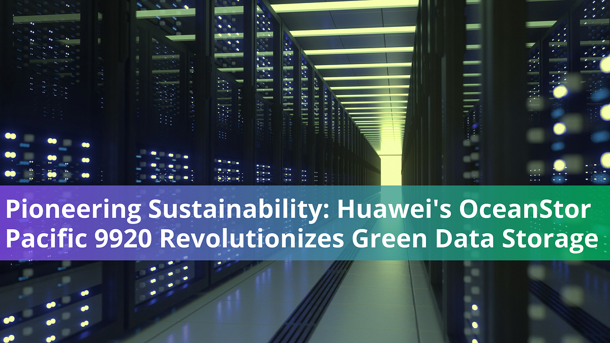Pioneering Sustainability: Huawei’s OceanStor Pacific 9920 ...