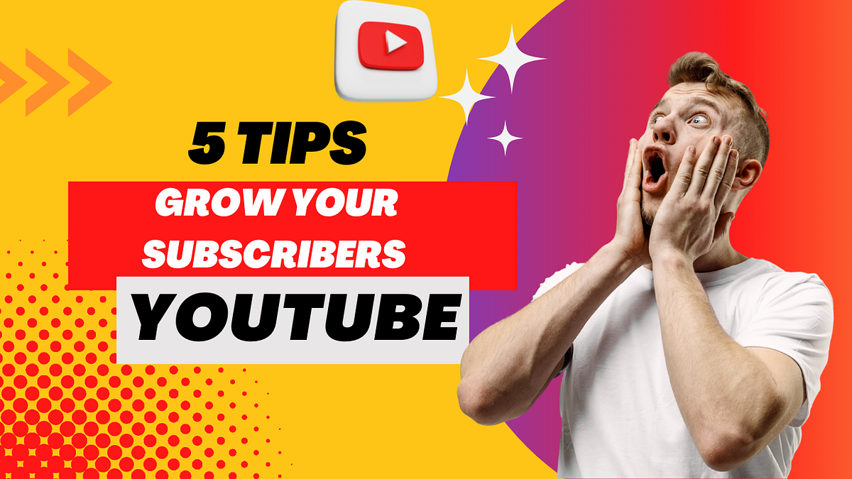 5 Tips to Grow Your Subscribers on YouTube! | by TYC Communication | Medium
