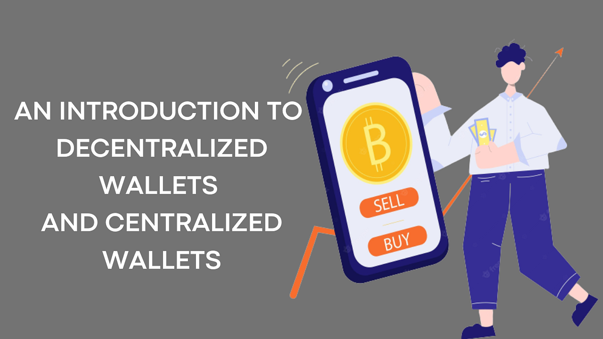 An introduction to decentralized Wallets and Centralized Wallets | by ...