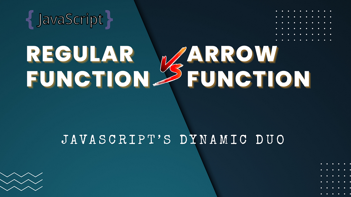Javascripts Dynamic Duo Arrow Functions Vs Regular Functions By Rahul Kumar Javascript In