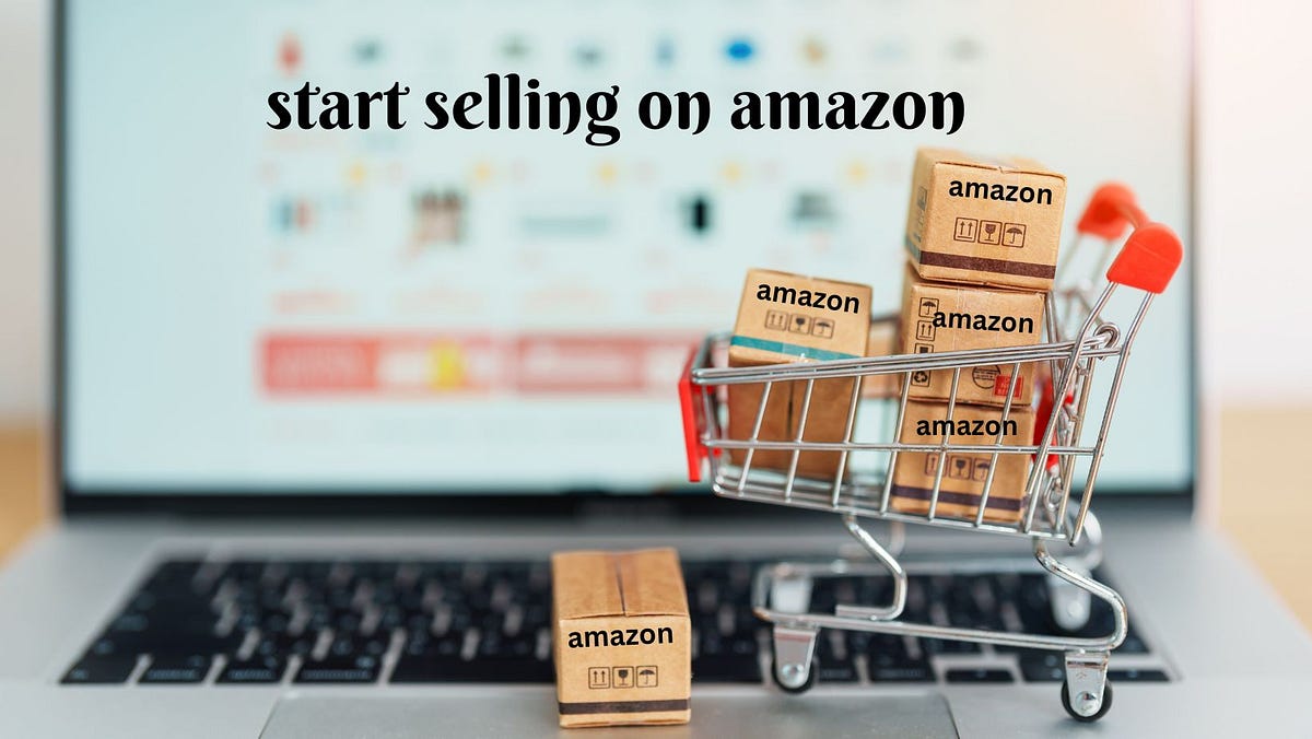 How to Start Selling On Amazon For Beginners? | by Mwaqas | Oct, 2024 ...
