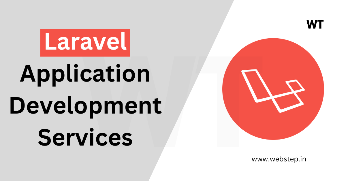 Laravel Application Development Services | by Webstep Technologies | Medium