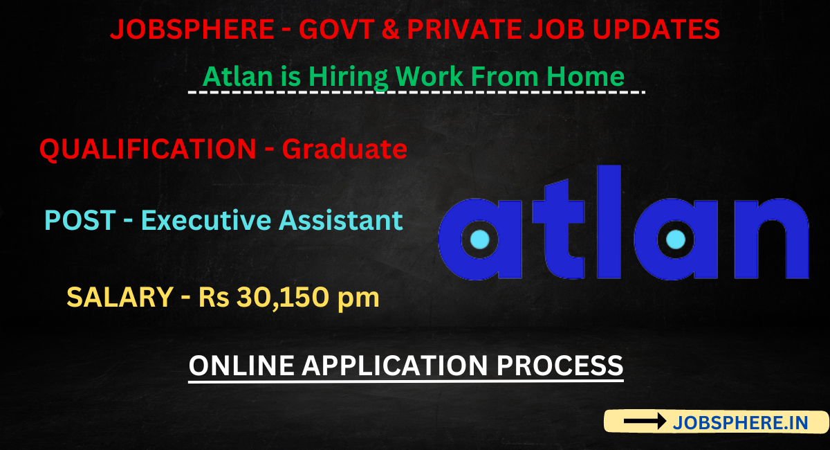 Atlan is Hiring Work From Home for Executive Assistant Post | Salary — 30,150 pm | Apply Online ...
