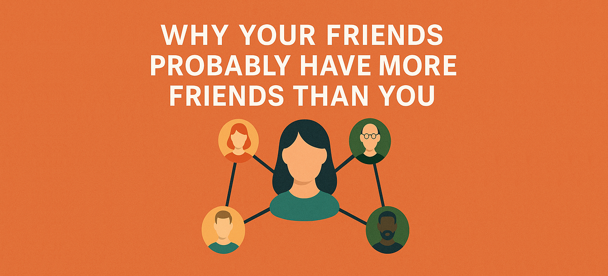 Why Your Friends Probably Have More Friends Than You | by Dr. Vagelis ...