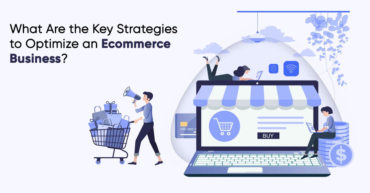 What Are the Key Strategies to Optimize an E-commerce Business? | by ...