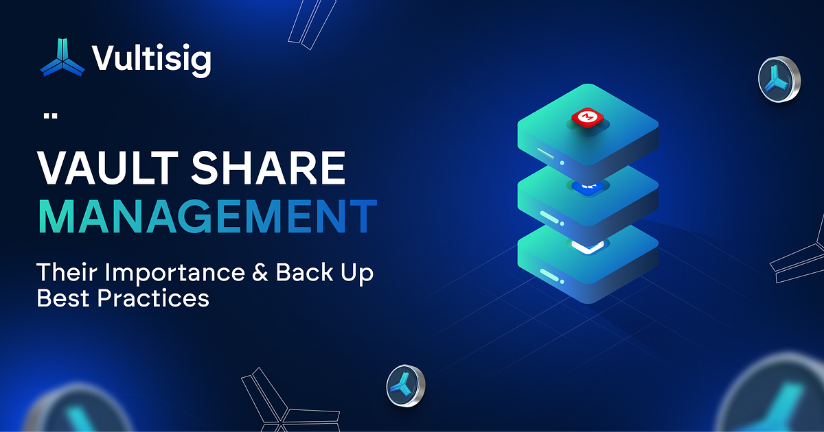 Vault Share Management: Their Importance & Back-Up Best Practices | by ...