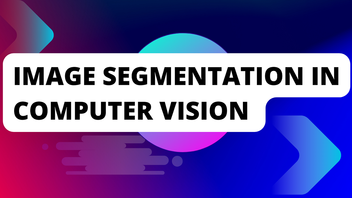 Image segmentation in computer vision | by Sumitkrsharma | Medium