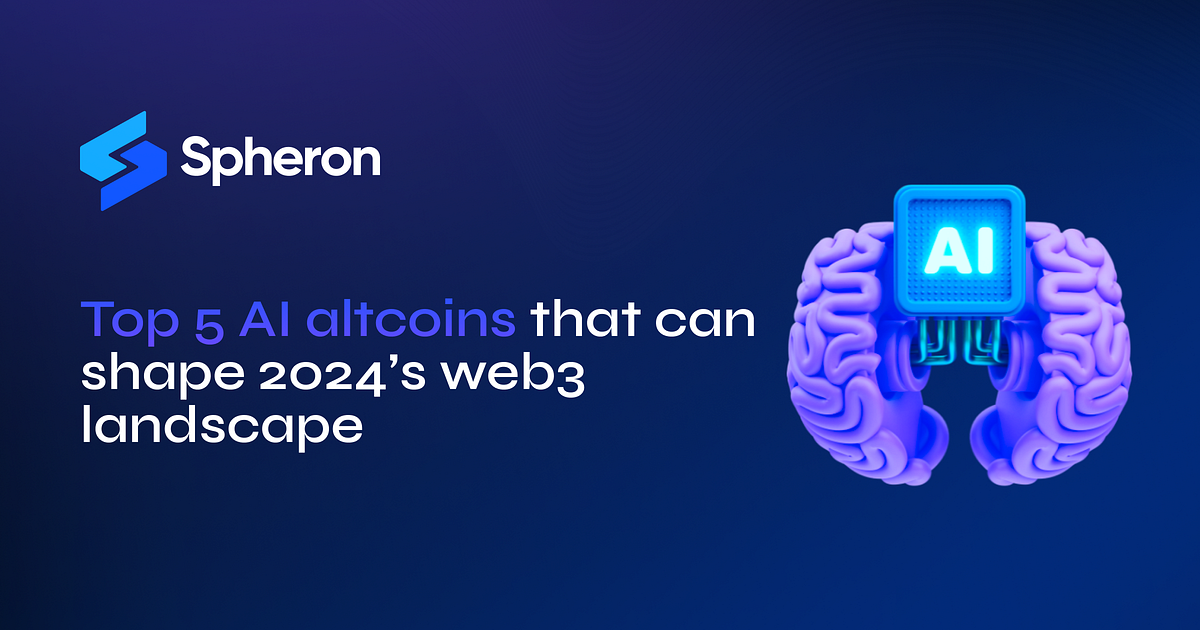Top 5 AI altcoins that can shape 2024’s web3 landscape | by Spheron ...