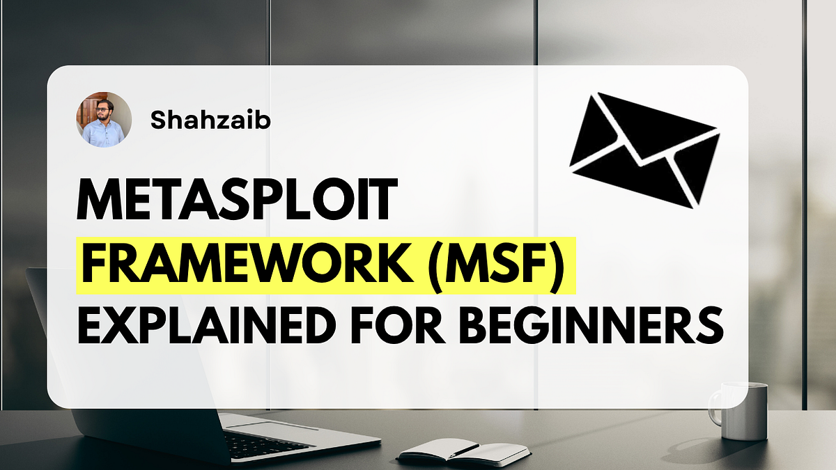 All About MSF | Metasploit Framework Explained for Beginners | by ...