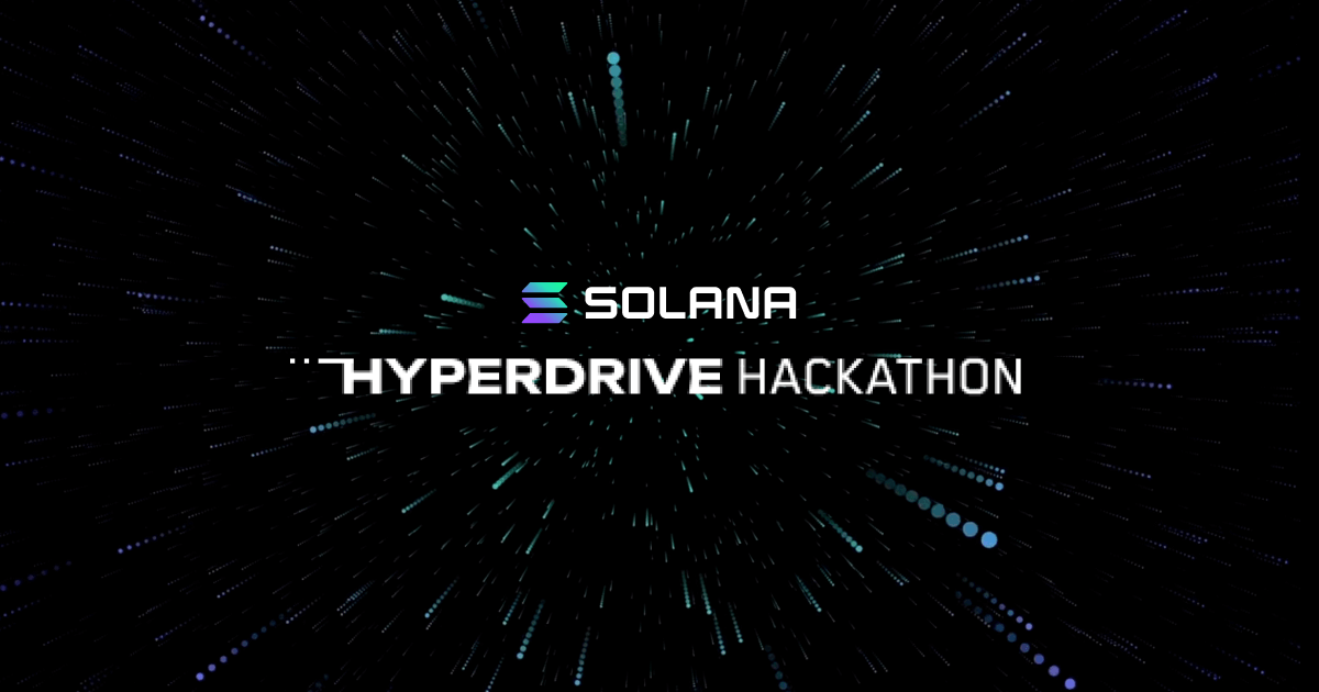 SOLANA HYPEDRIVE HACKATHON. Solana is a special kind of technology ...