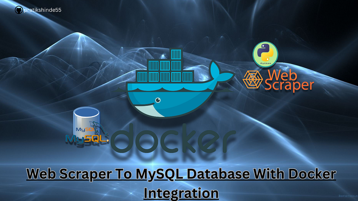 Web Scraper To MySQL Database With Docker Integration | by Pratik Shinde | Medium