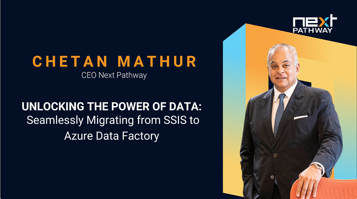 Unlocking The Power Of Data Seamlessly Migrating From Ssis To Azure Data Factory By Np 7138