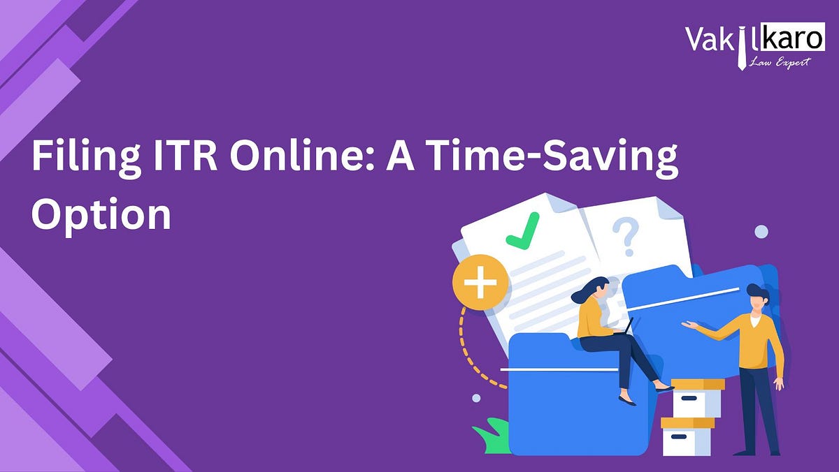 Filing ITR Online: A Time-Saving Option | by vakilkaro | Medium