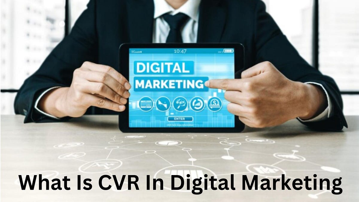 What Is CVR In Digital Marketing. Understanding key indicators is vital ...