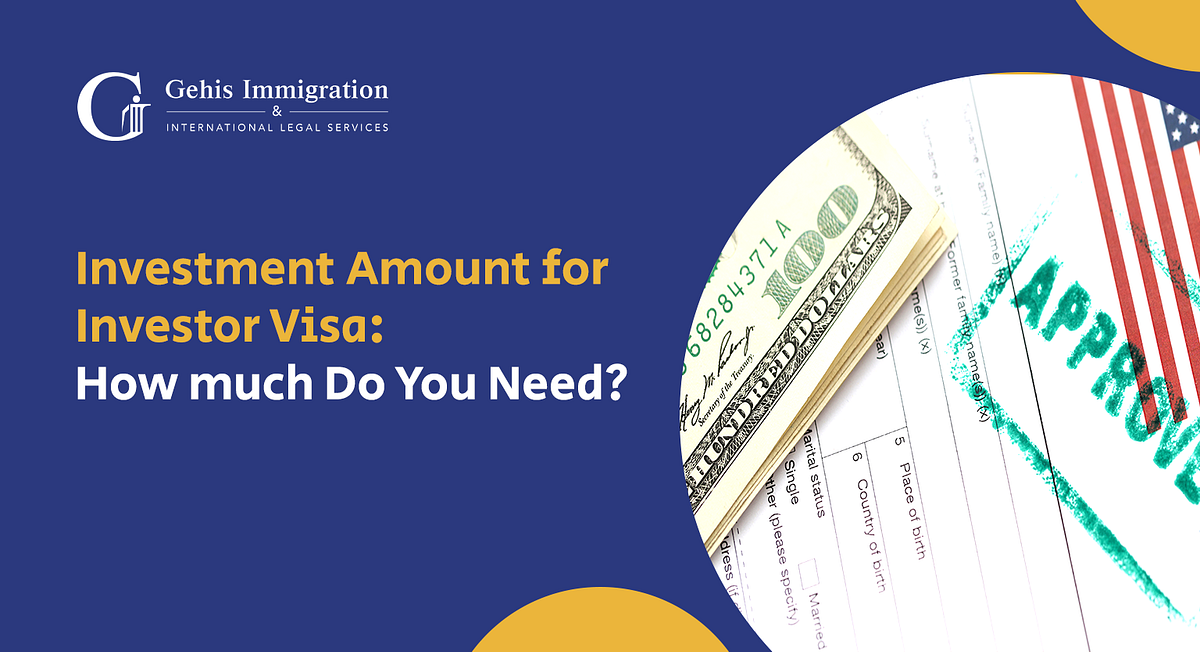 Investor Amount for US Investor Visa: How Much Do You Need? | by Gehis ...