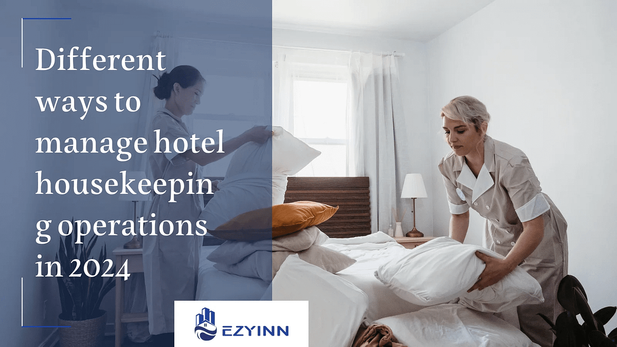 Different ways to manage hotel housekeeping operations in 2024 | by ...