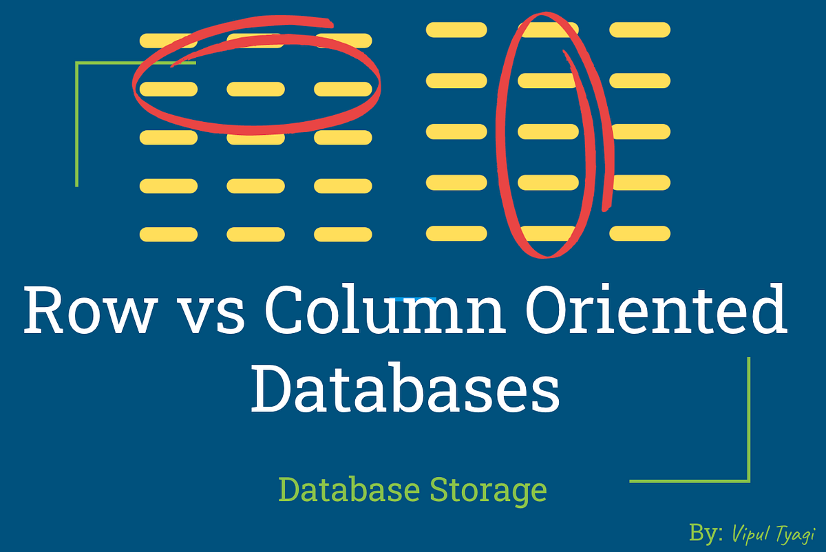 Row vs Column Oriented Databases. Row-oriented databases store VS… | by ...