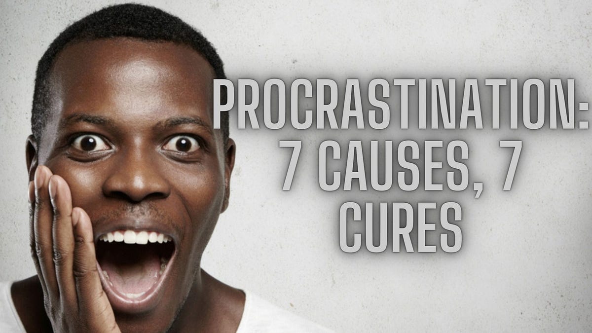 Procrastination: 7 Causes, 7 Cures | by Self Help | Medium