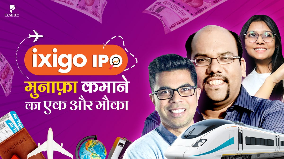 Ixigo IPO: A Comprehensive Analysis | by deevay rattan | Medium