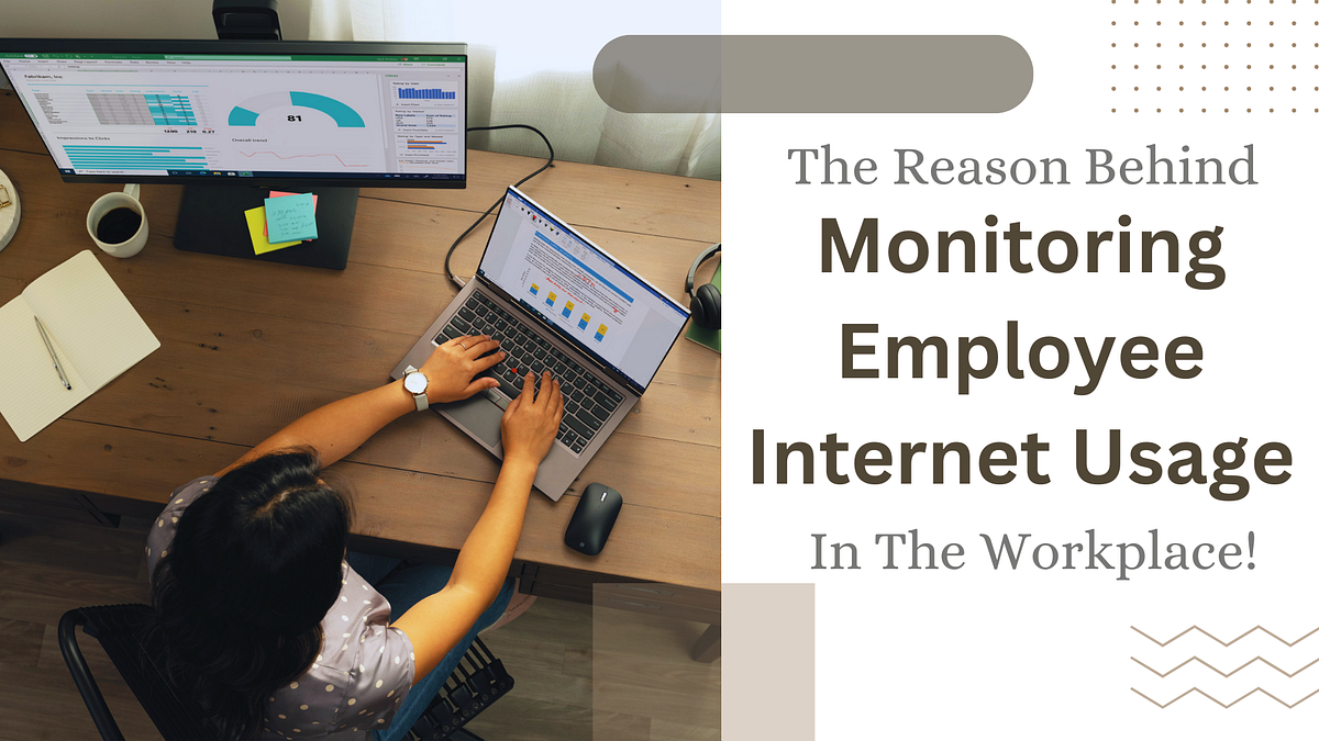 The Reason Behind Monitoring Employee Internet Usage In The Workplace! | by Workforce Watch ...