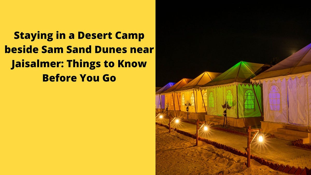 Staying in a Desert Camp beside Sam Sand Dunes near Jaisalmer: Things ...