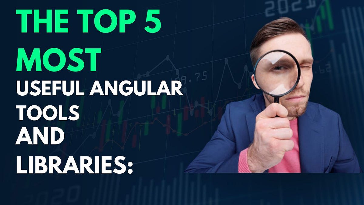 The Top 5 most useful Angular Tools and Libraries: | by Midge | Medium