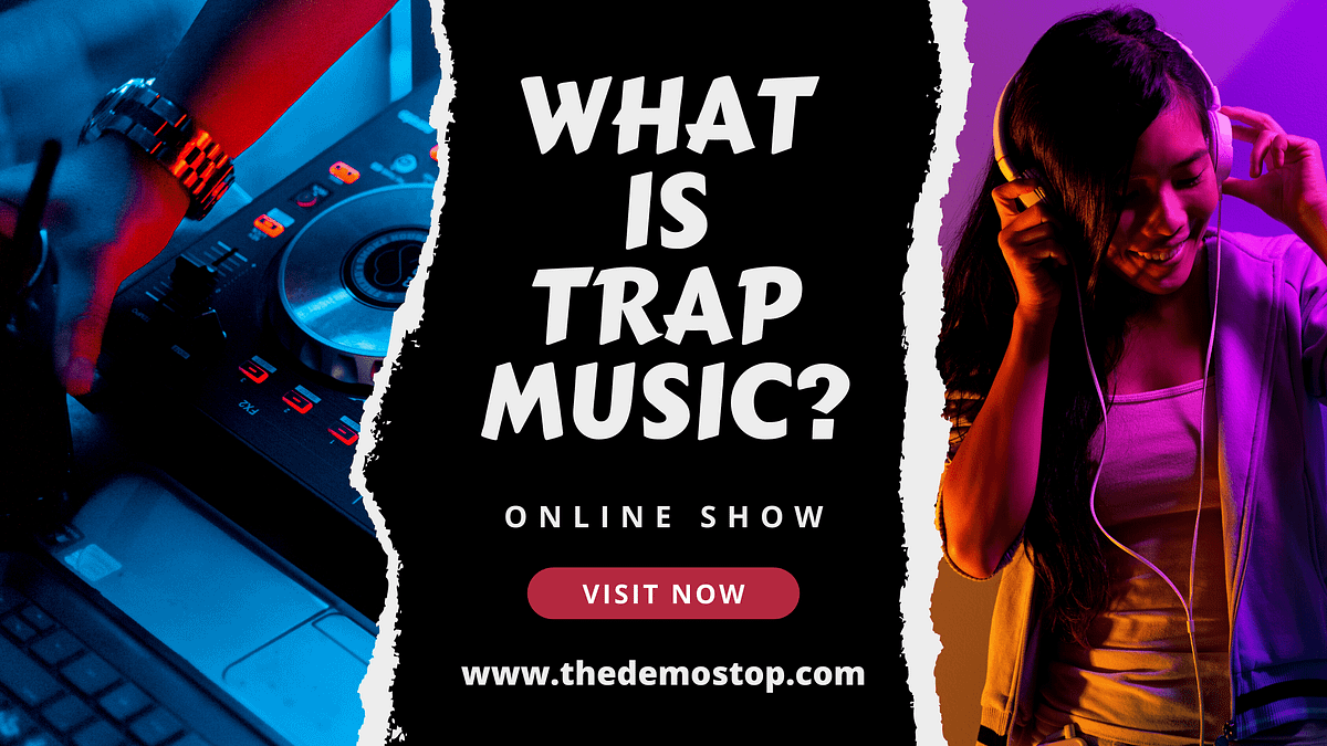 What is Trap Music: Meaning, History, Types, Steps & More | by Demostop ...