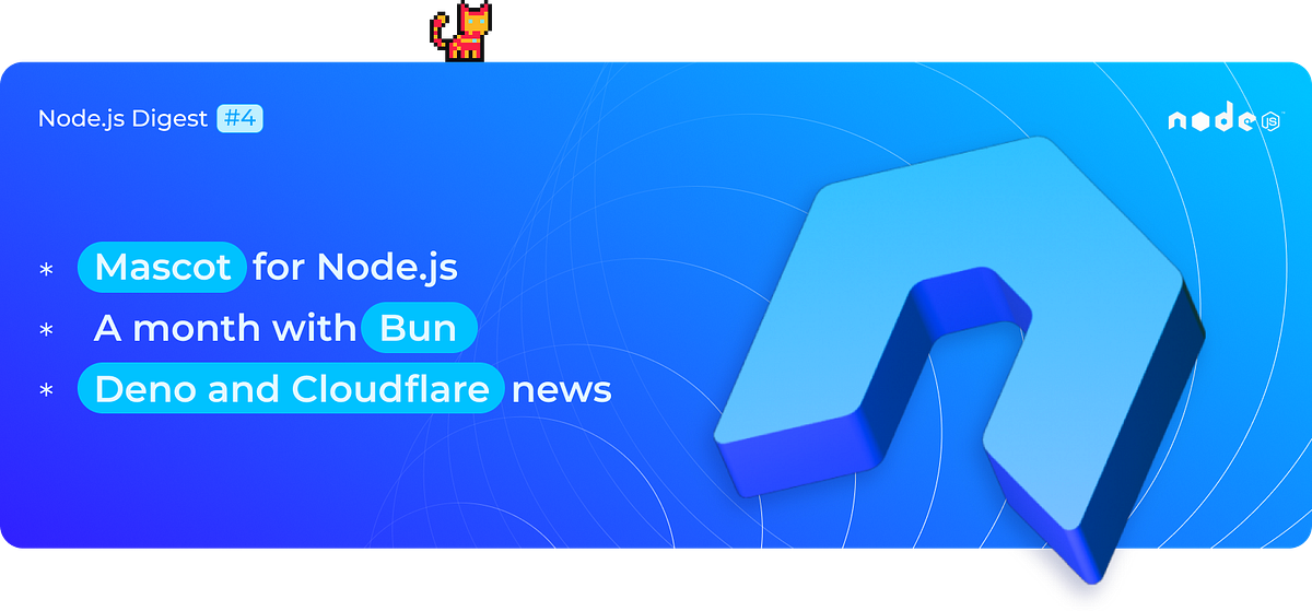 Node.js Digest #4: Node.js Mascot, a Month with Bun, Deno News, and ...