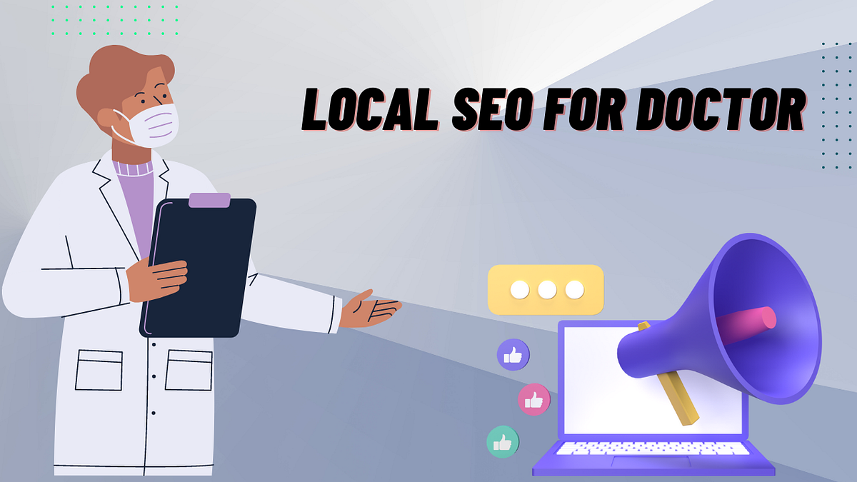 LOCAL SEO IMPORTANT FOR DOCTOR. Local SEO for Doctor | by ...