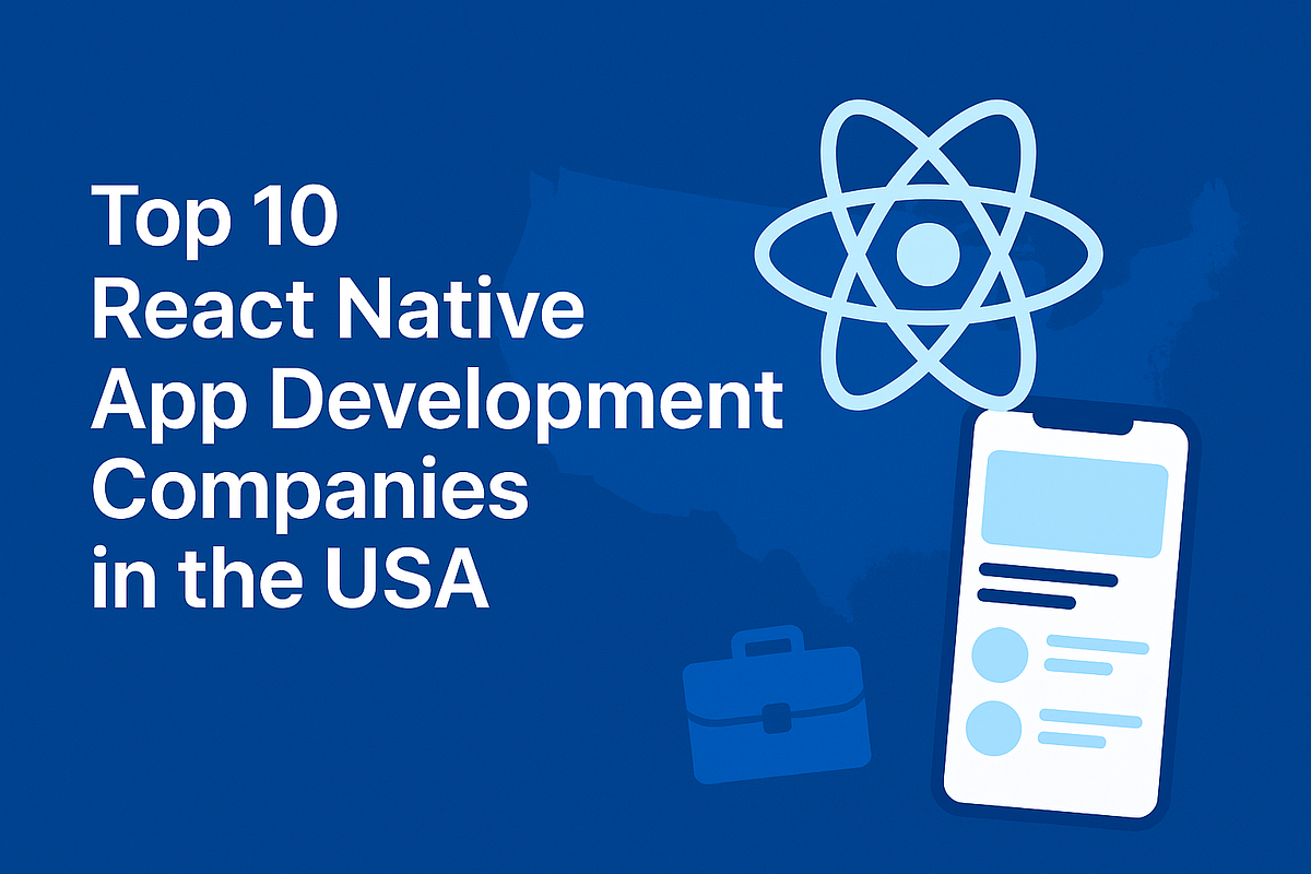 Top 10 React Native App Development Companies in the USA [2025] | by ...