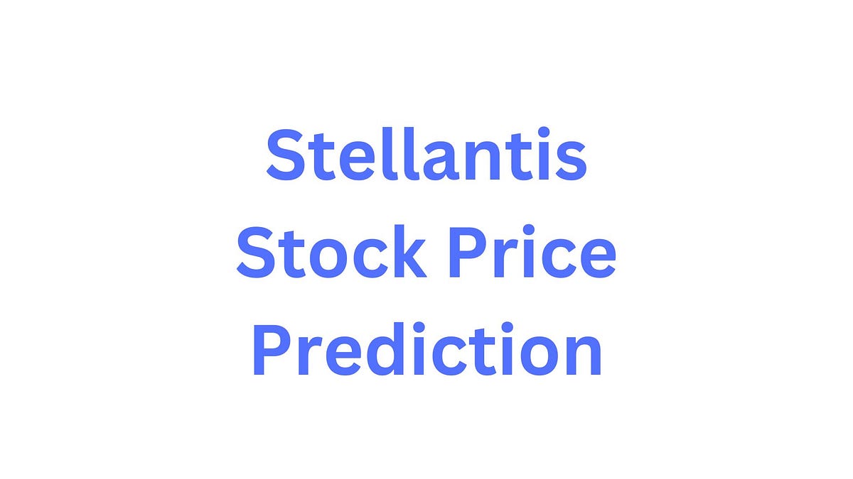 Stellantis Stock Price Prediction 2024, 2025, 2030, 2040, 2050, 2060 | by My Stock Prediction ...