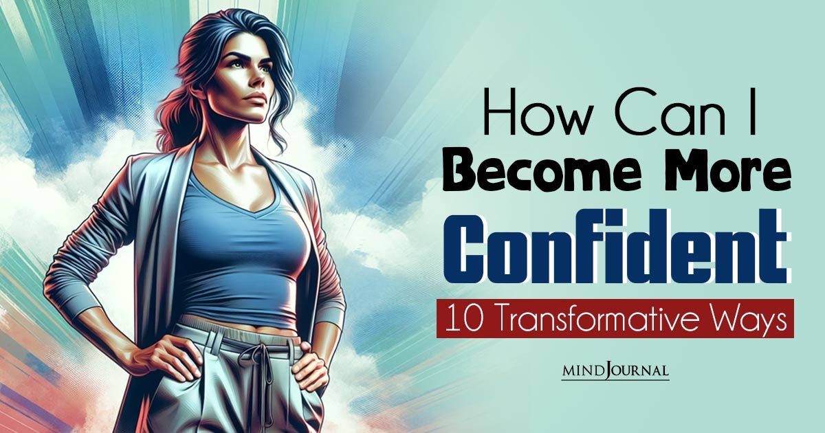 How Can I Become More Confident: 10 Effective Tips To Gain Confidence ...