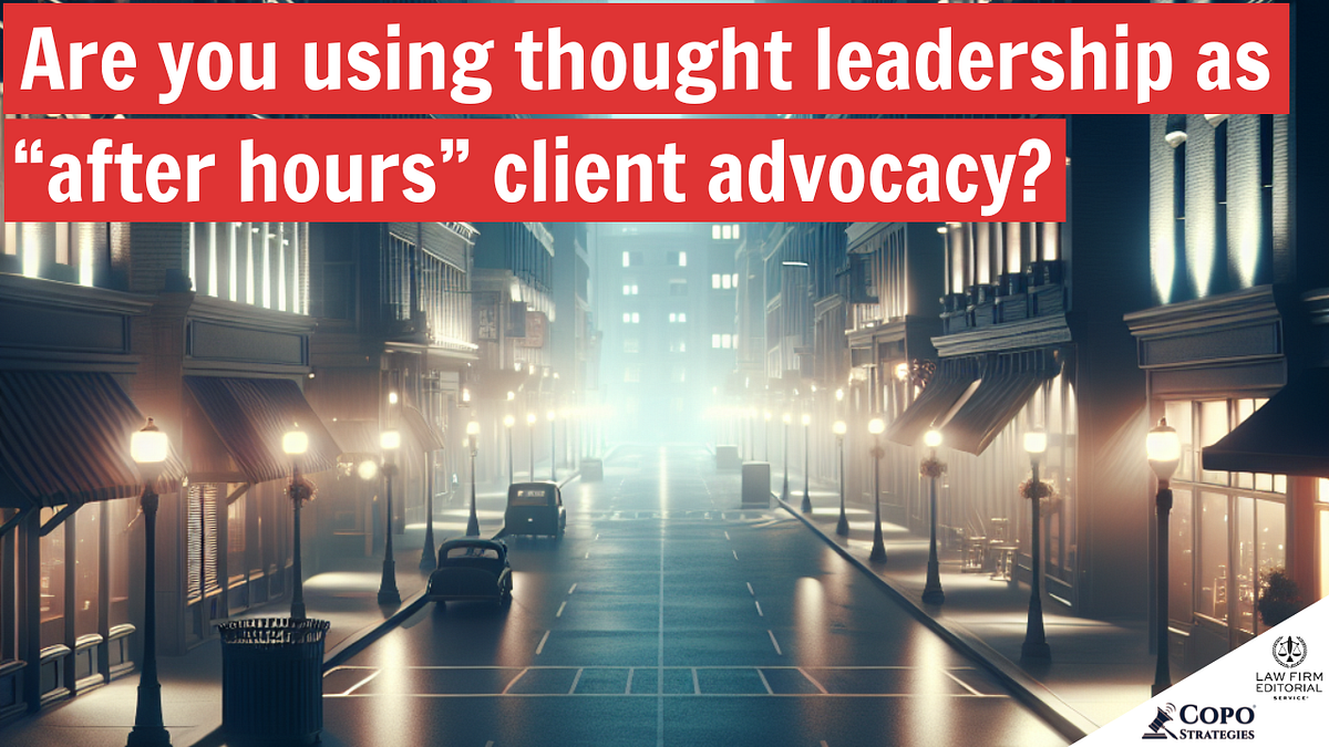 The benefits of using thought leadership as “after hours” client ...