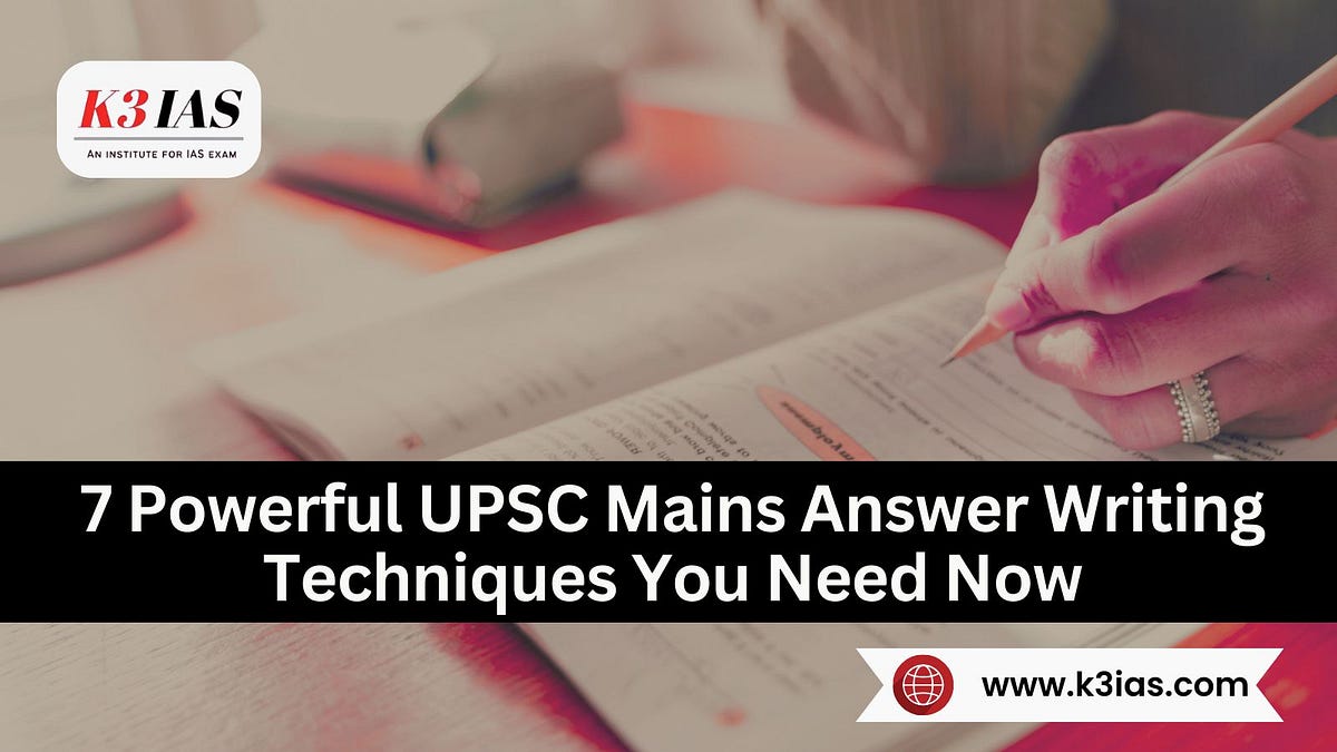 7 Powerful UPSC Mains Answer Writing Techniques You Need Now | by K3 ...