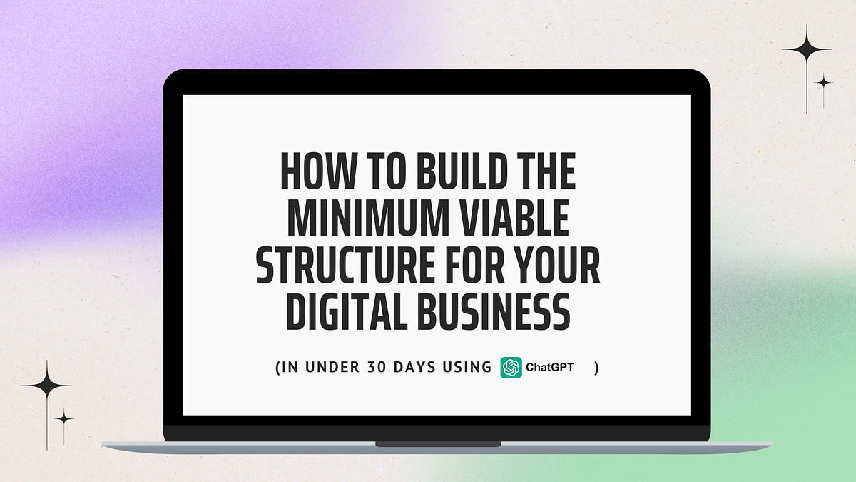 How to Build the Minimum Viable Structure for Your Digital Business (in ...