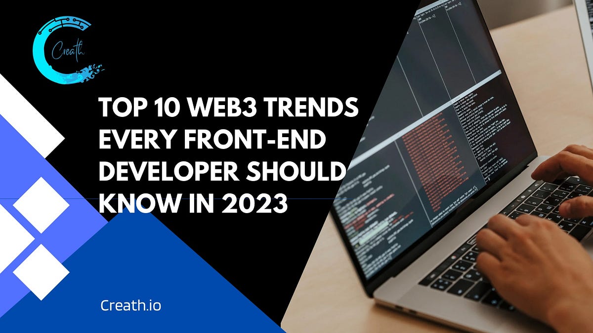 Top 10 Web3 Trends Every Front-End Developer Should Know In 2023 | by Creath | Medium