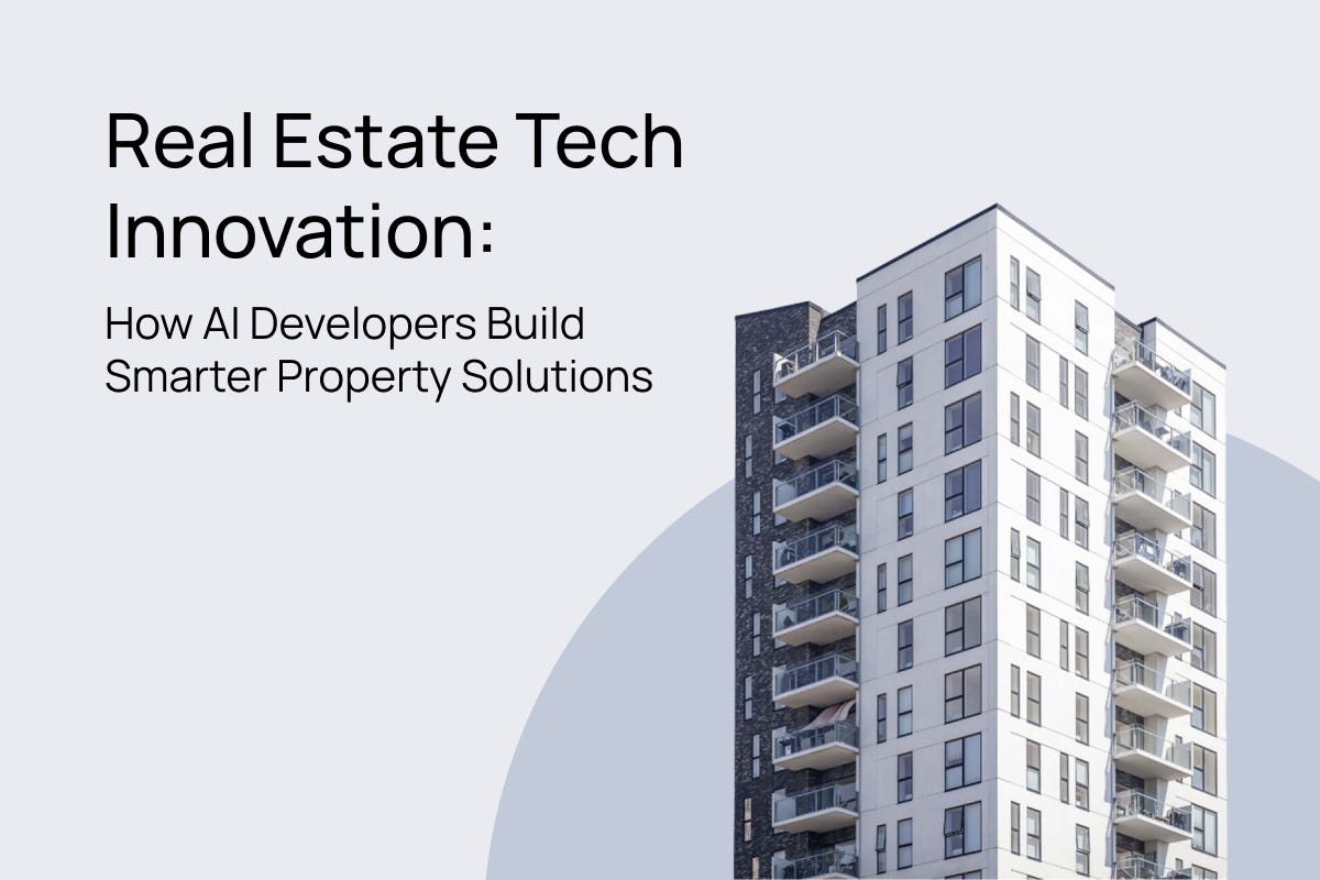 Real Estate Tech Innovation: How AI Developers Build Smarter Property ...