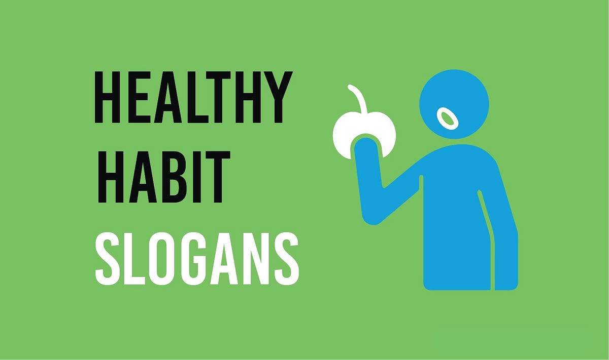 Slogans on Healthy Habits - Jacob Murphy - Medium