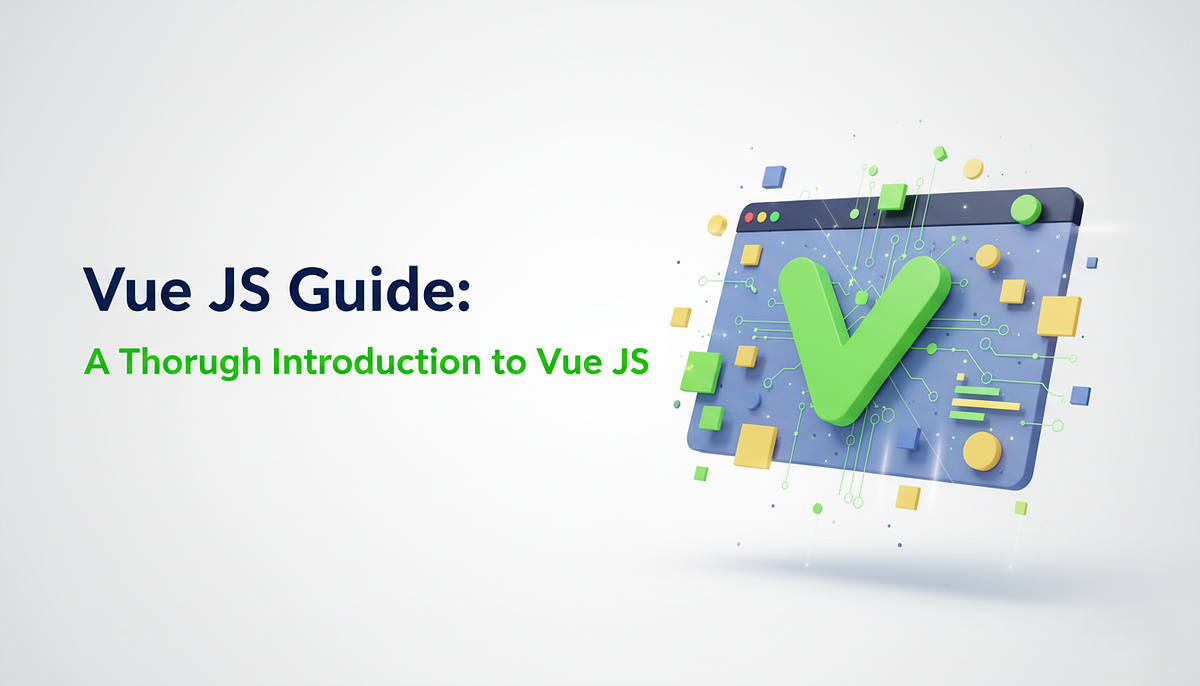 Vue JS Guide: A Thorough Introduction to Vue JS | by Nakiboddin Saiyad ...
