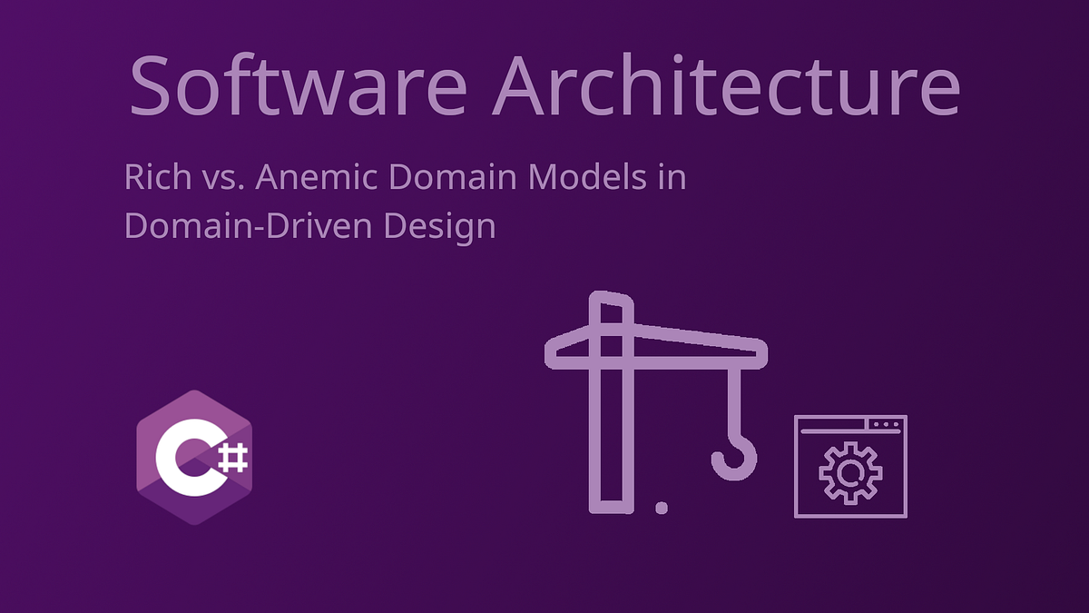 Rich vs Anemic Domain Models in Domain-Driven Design | by Jordan Rowles ...