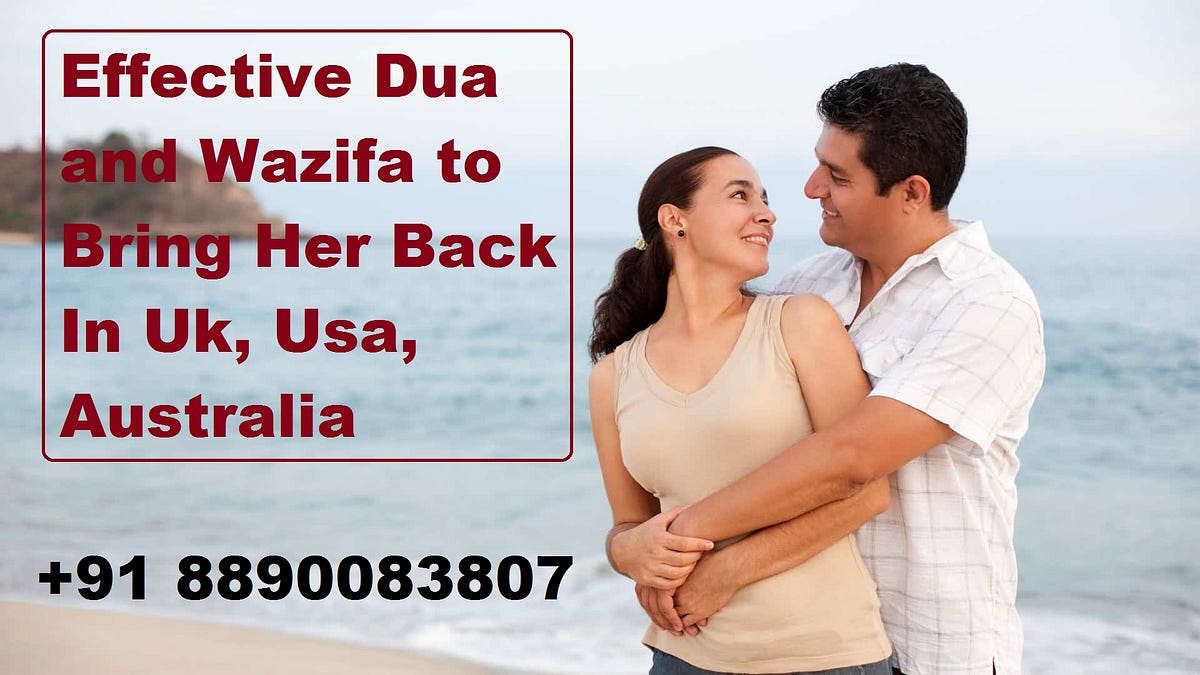 Effective Dua and Wazifa to Bring Her Back -उसे वापस लाने के लिए असरदार ...