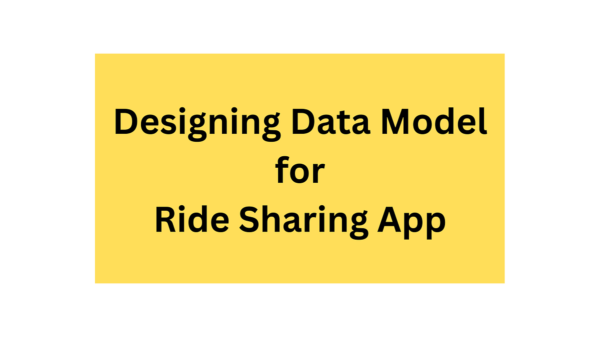 Designing a Data Model for a Ride-Sharing App: A Comprehensive Guide | by Vishal Barvaliya | Medium