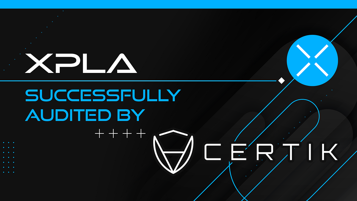 XPLA is successfully audited by CertiK! | by XPLA Official | XPLA Ecosystem | Medium