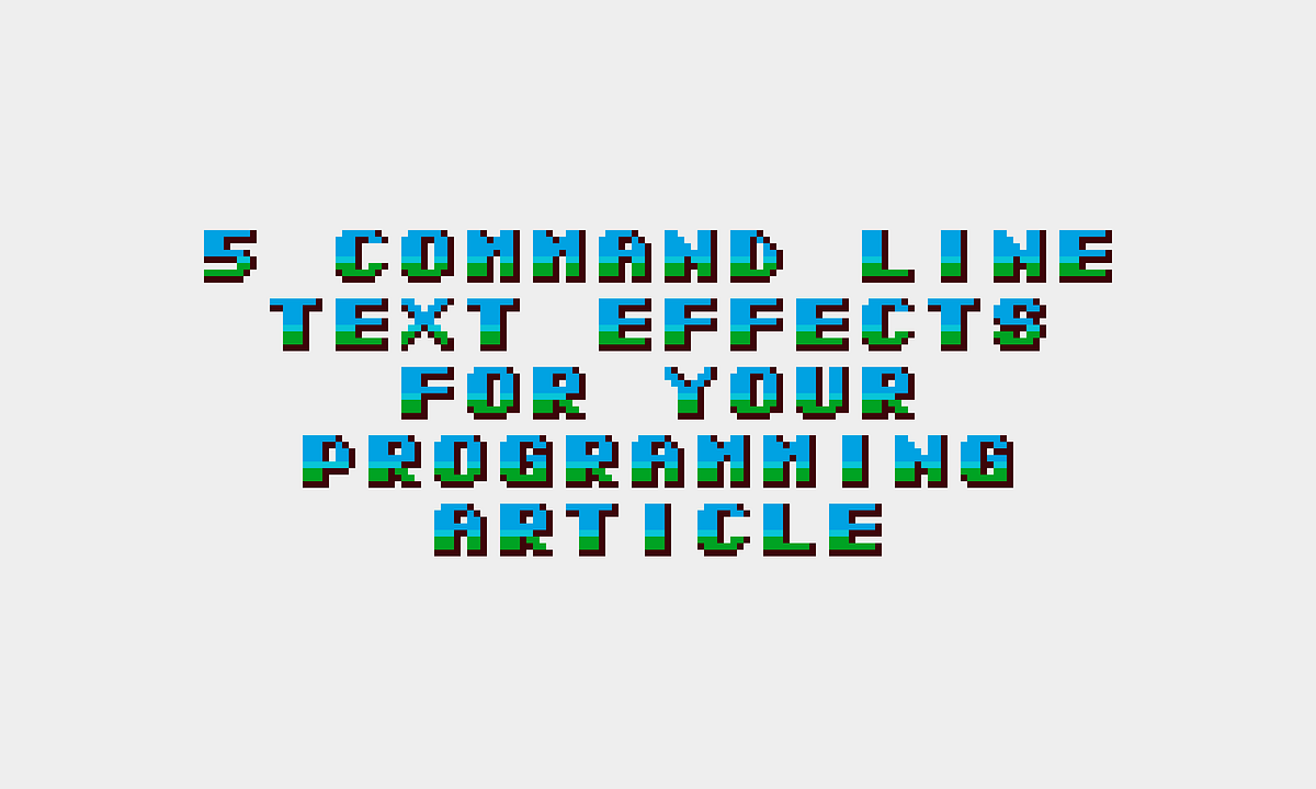 5 Command-Line Text Effects for Your Programming Article | by Shinichi ...